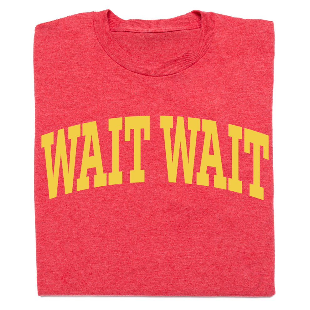 Wait Wait... Don't Tell Me Collegiate Tee – National Public Radio, Inc.
